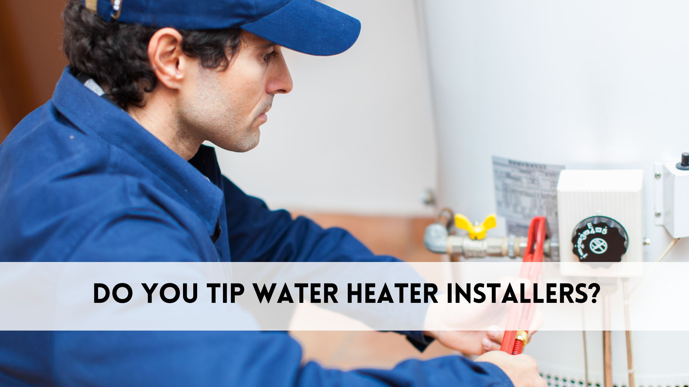 Do you tip water heater installers? Etiquette Explained
